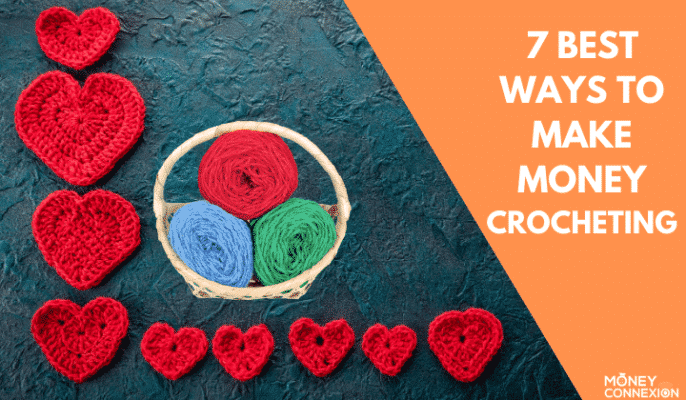 5 Ways to Make Money Crocheting? Best Crochet Items to Sell